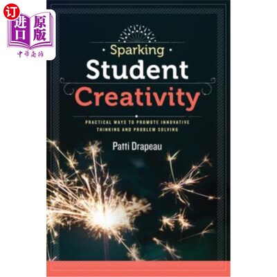 海外直订Sparking Student Creativity: Practical Ways to Promote Innovative Thinking and P 激发学生创造力:促进创新思