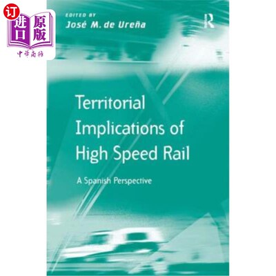 海外直订Territorial Implications of High Speed Rail: A Spanish Perspective 从西班牙的角度看高铁对领土的影响