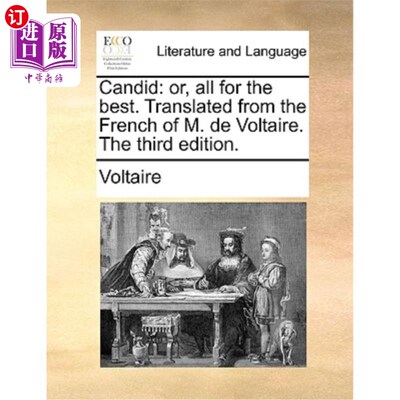 海外直订Candid: Or, All for the Best. Translated from the French of M. de Voltaire. the  坦诚:或者，一切都是最好的