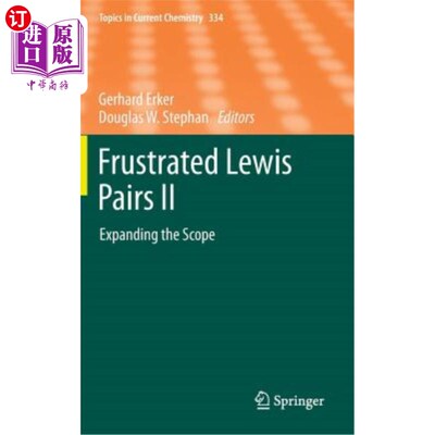 海外直订Frustrated Lewis Pairs II: Expanding the Scope 《受挫的Lewis pair 2:扩展范围》