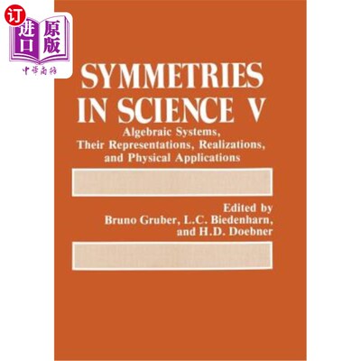 海外直订Symmetries in Science V: Algebraic Systems, Their Representations, Realizations, 科学中的对称V:代数系统，它