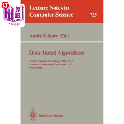 海外直订Distributed Algorithms: 7th International Workshop, Wdag `93, Lausanne, Switzerl 分布式算法：第七届国际研讨