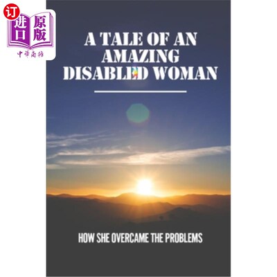 海外直订A Tale Of An Amazing Disabled Woman: How She Overcame The Problems: Tales Of Ama 一个了不起的残疾妇女的故事
