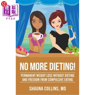 海外直订医药图书No More Dieting!: Permanent Weight Loss Without Dieting & Freedom From Compulsiv 不要再节食了!:不节
