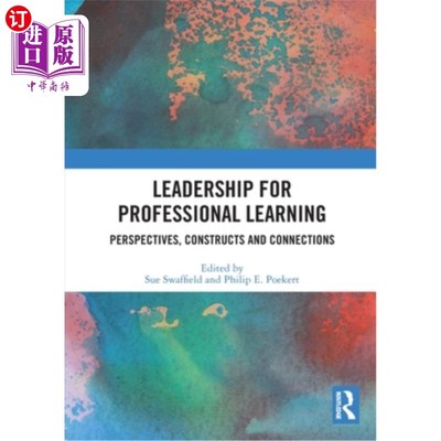 海外直订Leadership for Professional Learning: Perspectives, Constructs and Connections 专业学习的领导力：观点、结构