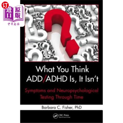 海外直订医药图书What You Think ADD/ADHD Is, It Isn't: Symptoms and Neuropsychological Testing Th 你认为ADD