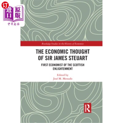 海外直订The Economic Thought of Sir James Steuart: First Economist of the Scottish Enlig 詹姆斯·斯图尔特爵士的经济