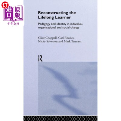 海外直订Reconstructing the Lifelong Learner: Pedagogy and Identity in Individual, Organi 《重构终身学习者:个人、组