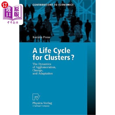 海外直订A Life Cycle for Clusters?: The Dynamics of Agglomeration, Change, and Adaption 集群的生命周期集聚、变化和