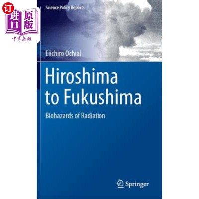 海外直订Hiroshima to Fukushima: Biohazards of Radiation 广岛到福岛：辐射的生物危害