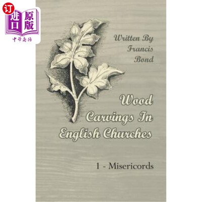 海外直订Wood Carvings in English Churches; 1 - Misericords 英国教堂中的木雕;1 -一种短剑