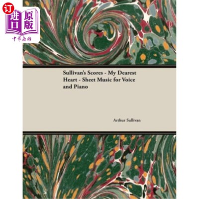 海外直订The Scores of Sullivan - My Dearest Heart - Sheet Music for Voice and Piano 苏利文的乐谱-我最亲爱的心-人声