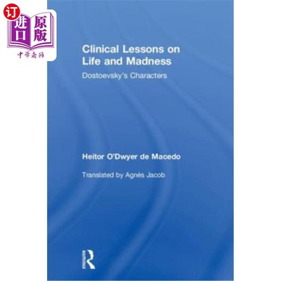 海外直订Clinical Lessons on Life and Madness: Dostoevsky's Characters 生命与疯狂的临床教训:陀思妥耶夫斯基笔下的人物