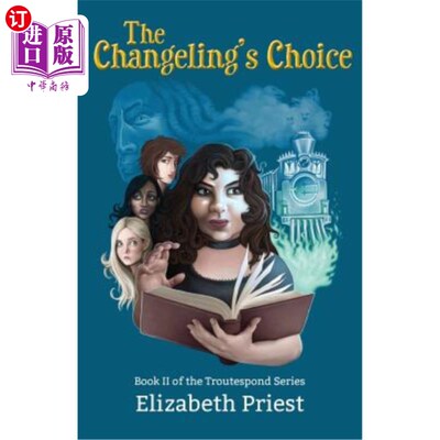 海外直订The Changeling's Choice: Book II of the Troutespond Series 换生灵的选择：奇幻池塘系列之二