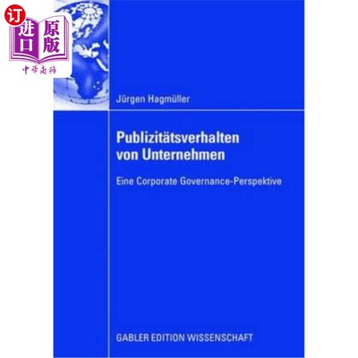 海外直订德语 Publizit?tsverhalten Von Unternehmen: Eine Corporate Governance-Perspektive Publizit ?公司
