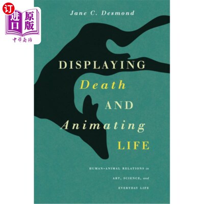 海外直订Displaying Death and Animating Life: Human-Animal Relations in Art, Science, and 展示死亡和生命的动画:艺术