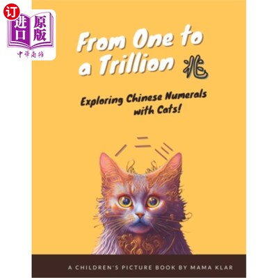 海外直订From One to a Trillion, Exploring Chinese Numeral with Cats! 从一到一万亿，与猫一起探索中国数字!