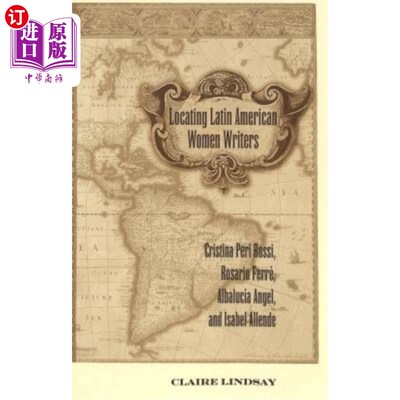 海外直订Locating Latin American Women Writers: Cristina Peri Rossi, Rosario Ferré, Albal 拉丁美洲女作家定位;克里斯
