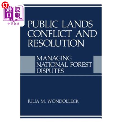 海外直订Public Lands Conflict and Resolution: Managing National Forest Disputes 公共土地冲突与解决:管理国家森林争端