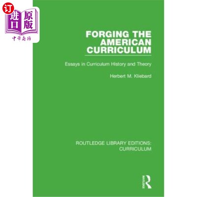 海外直订Forging the American Curriculum: Essays in Curriculum History and Theory 锻造美国课程:课程史与课程理论论文