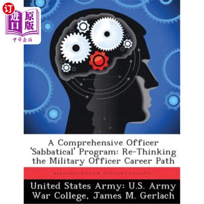 海外直订A Comprehensive Officer 'sabbatical' Program: Re-Thinking the Military Officer C 全面的军官“休假”计划：对