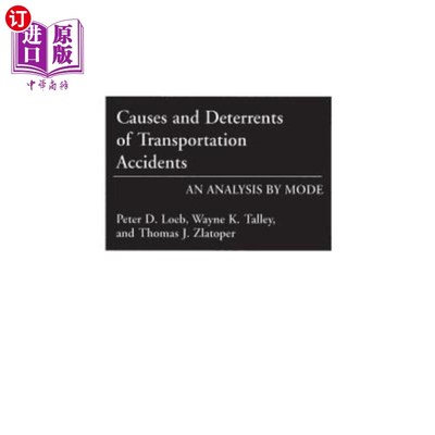 海外直订Causes and Deterrents of Transportation Accidents: An Analysis by Mode 交通事故的成因与遏制因素:模式分析