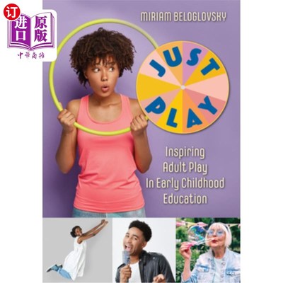 海外直订Just Play: Inspiring Adult Play in Early Childhood Education 游戏:在幼儿教育中启发成人游戏