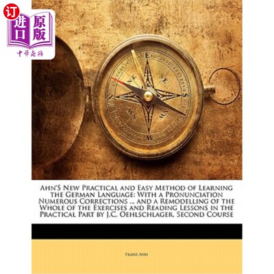 海外直订Ahn's New Practical and Easy Method of Learning the German Language: With a Pron 安教授的实用简单的德语学习