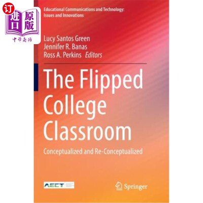 海外直订The Flipped College Classroom: Conceptualized and Re-Conceptualized 翻转的大学课堂：概念化与再概念化