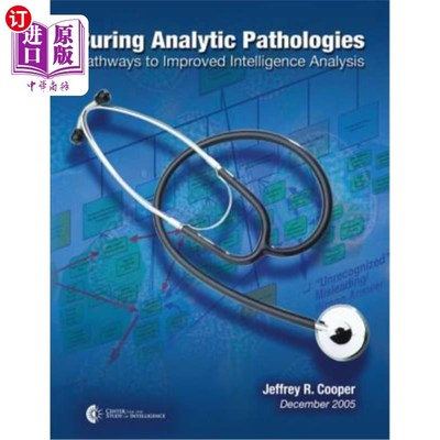 海外直订Curing Analytic Pathologies: Pathways to Improved Intelligence Analysis 治疗分析病理学：改善智力分析的途径