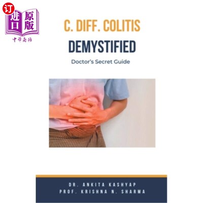 海外直订医药图书C Diff Colitis Demystified: Doctor's Secret Guide C - Diff结肠炎揭秘：医生秘密指南