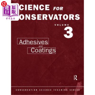 The Science for Conservators Series: Volume 3: Adhesives and Coatings 油枕科学系列：第3卷：粘合剂和涂料【中商原版】