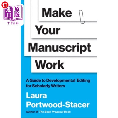 海外直订Make Your Manuscript Work: A Guide to Developmental Editing for Scholarly Writer 使你的手稿工作：指导发展编