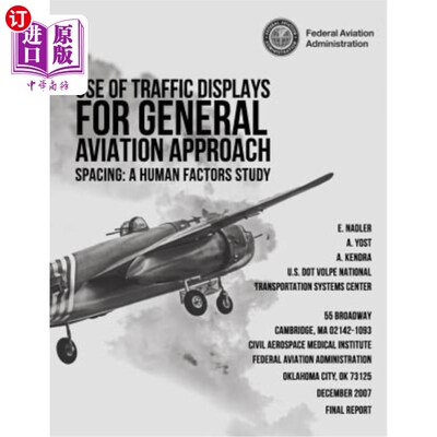 海外直订Use of Traffic Displays for General Aviation Approach Spacing: A Human Factors S 通用航空进近间距交通显示的