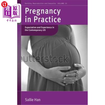 海外直订医药图书Pregnancy in Practice: Expectation and Experience in the Contemporary Us 实践中的怀孕：当代美国的期