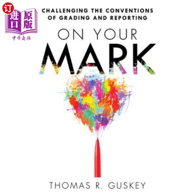 海外直订On Your Mark: Challenging the Conventions of Grading and Reporting 你的目标：挑战评分和报告的惯例