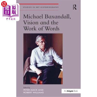 海外直订Michael Baxandall, Vision and the Work of Words Michael Baxandall，《视觉与文字的工作》