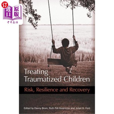 海外直订医药图书Treating Traumatized Children: Risk, Resilience and Recovery 创伤儿童的治疗：风险、恢复和恢复