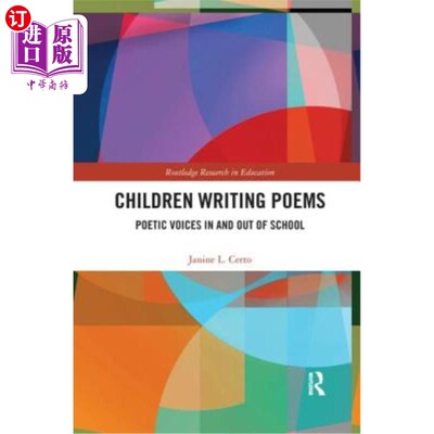 海外直订Children Writing Poems: Poetic Voices in and Out of School 孩子写诗:学校内外诗意的声音