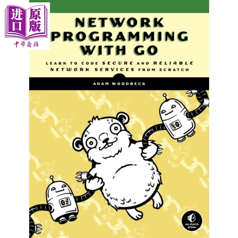 现货 Go网络编程从头开始编写安全可靠的网络服务英文原版 Network Programming with Go Adam Woodbeck ...