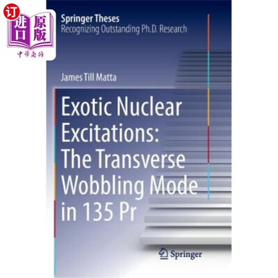海外直订Exotic Nuclear Excitations: The Transverse Wobbling Mode in 135 PR 外来核激发：135 pr中的横向摆动模式