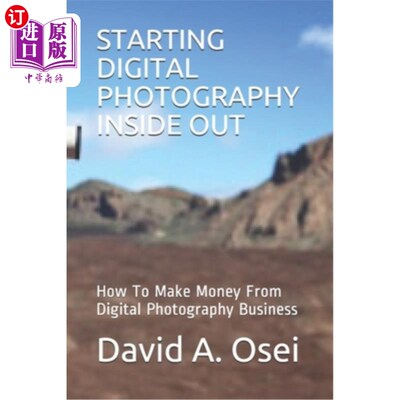 海外直订Starting Digital Photography Inside Out: How To Make Money From Digital Photogra 从根本上开始数码摄影:如何