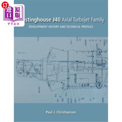 海外直订Westinghouse J40 Axial Turbojet Family: Development History and Technical Profil 西屋J40轴向涡喷发动机系列: