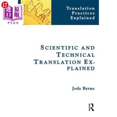 海外直订Scientific and Technical Translation Explained: A Nuts and Bolts Guide for Begin 科技翻译解释:螺母和螺栓入