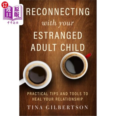 海外直订Reconnecting with Your Estranged Adult Child: Practical Tips and Tools to Heal Y 与你疏远的成年孩子重新联系