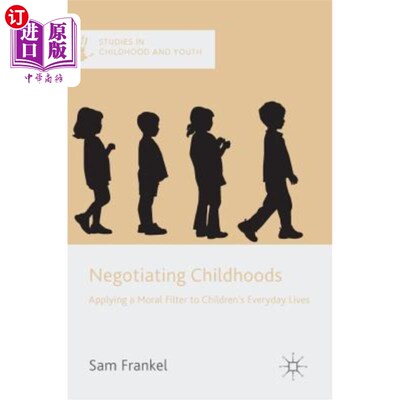 海外直订Negotiating Childhoods: Applying a Moral Filter to Children's Everyday Lives 协商童年：在孩子的日常生活中应