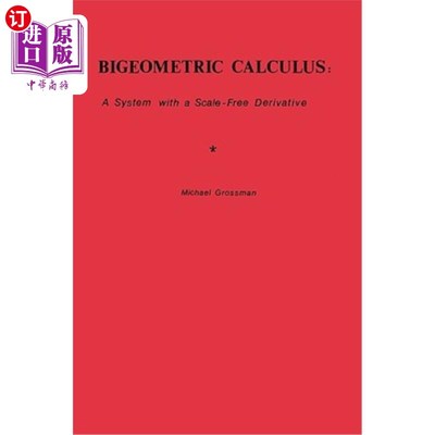 海外直订Bigeometric Calculus: : A System with a Scale-Free Derivative 双度量微积分：无标度导数系统