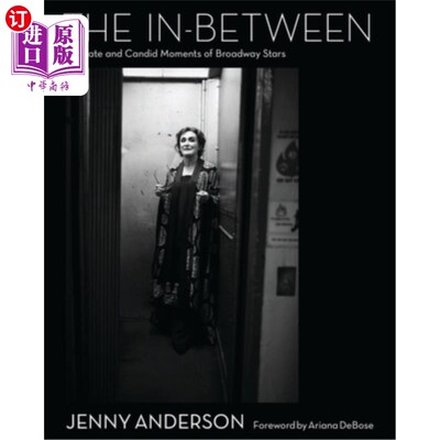 海外直订The In-Between: Intimate and Candid Moments of Broadway Stars 中间：百老汇明星的亲密和坦率的时刻