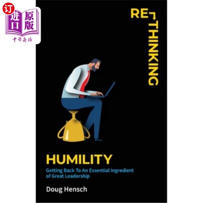 海外直订Re-Thinking Humility: Getting Back To An Essential Ingredient of Great Leadershi 重新思考谦逊：回到伟大领导