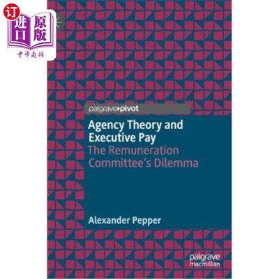 海外直订Agency Theory and Executive Pay: The Remuneration Committee's Dilemma 代理理论与高管薪酬:薪酬委员会的困境